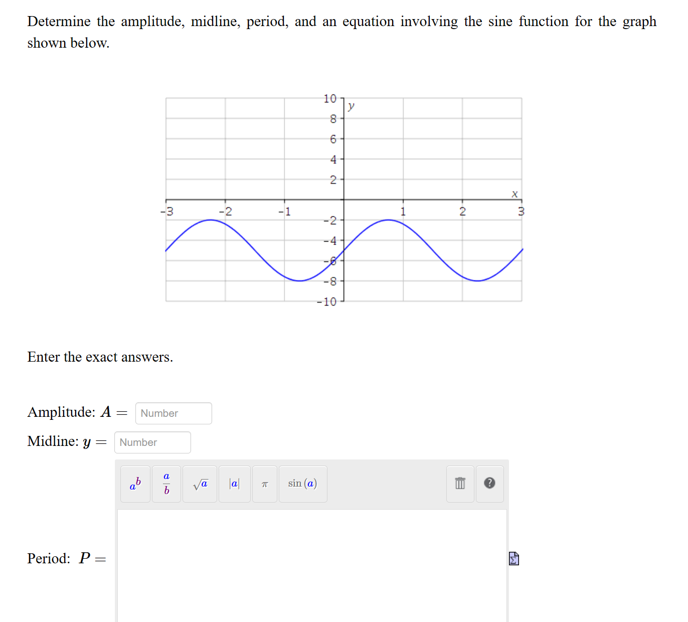 Solved Determine the amplitude, midline, period, and an | Chegg.com