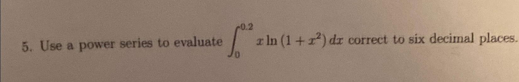 Solved Use a power series to evaluate ∫00.2xln(1+x2)dx | Chegg.com