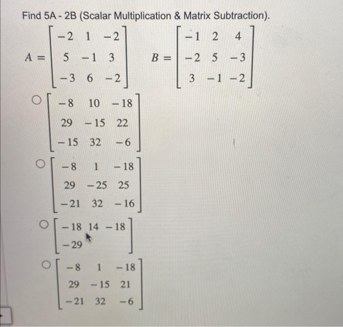 Solved Find 5a 2b Scalar Multiplication And Matrix