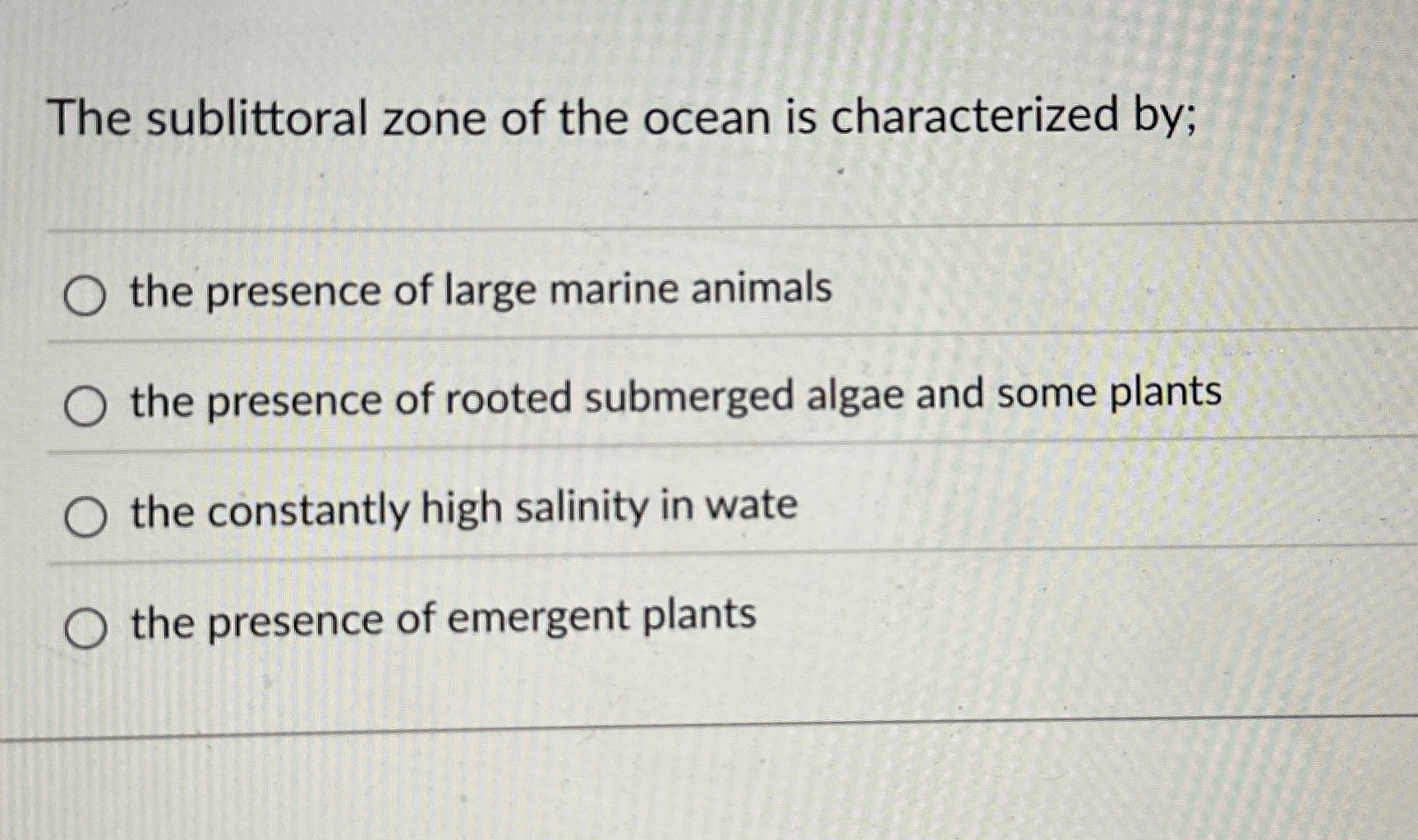 Solved The sublittoral zone of the ocean is characterized | Chegg.com