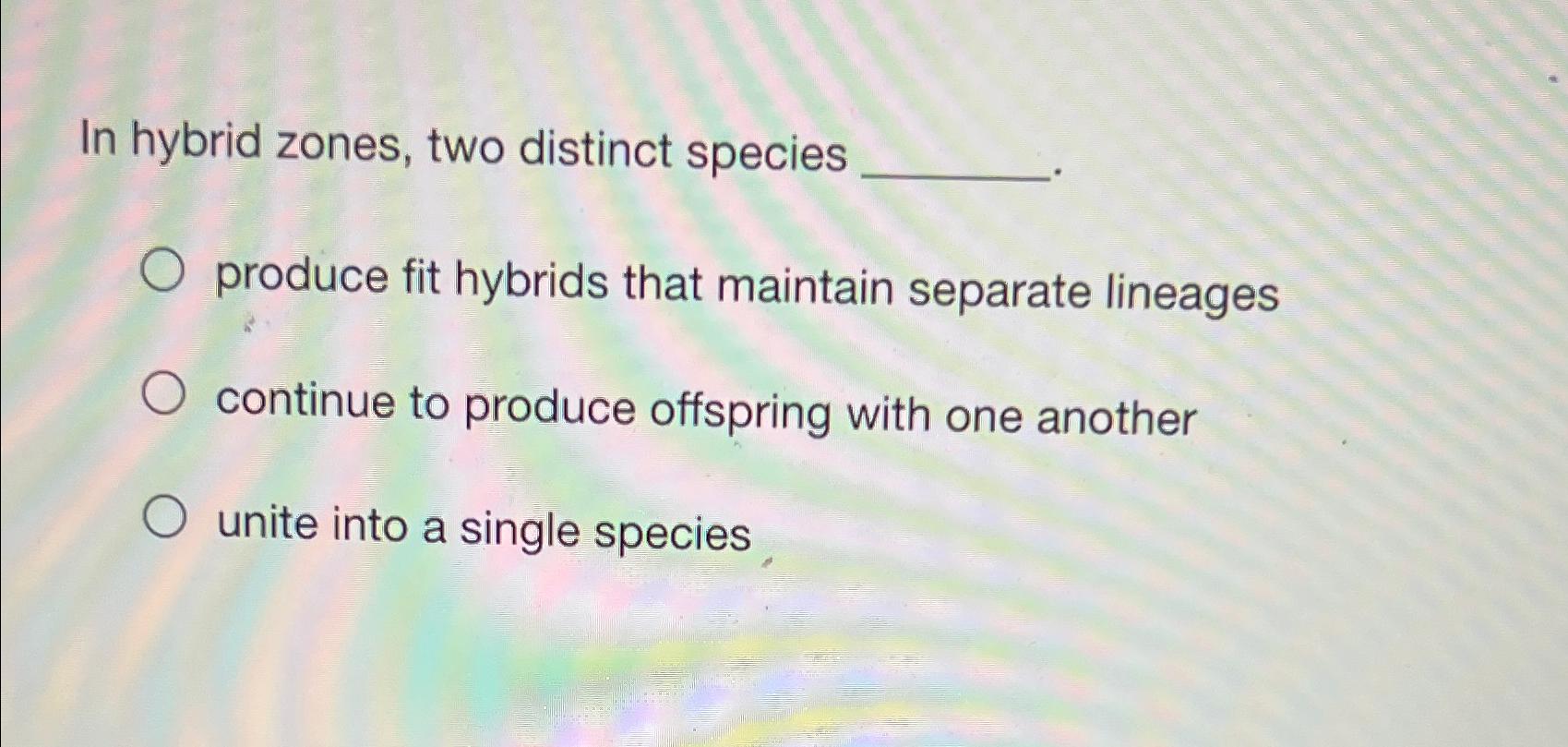 Solved In hybrid zones, two distinct speciesproduce fit | Chegg.com