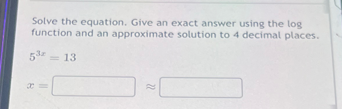 Solved Solve the equation. Give an exact answer using the | Chegg.com