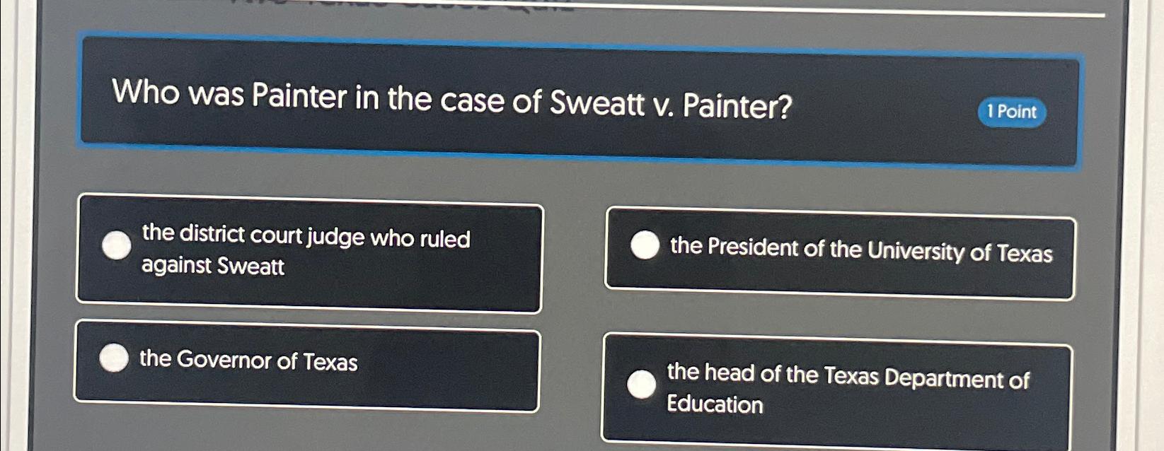 Solved Who was Painter in the case of Sweatt v. ﻿Painter?1 | Chegg.com
