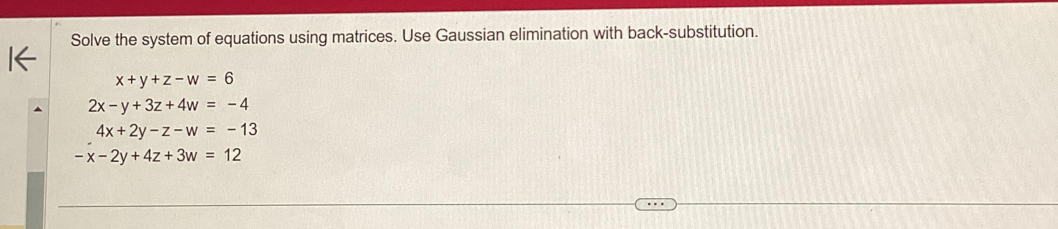 Solved Solve the system of equations using matrices. Use | Chegg.com