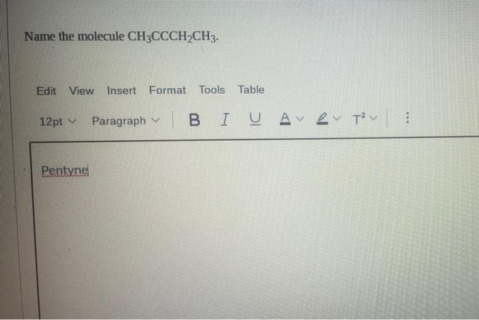 Solved Name the molecule CH3CCCH2CH3. Edit View Insert | Chegg.com