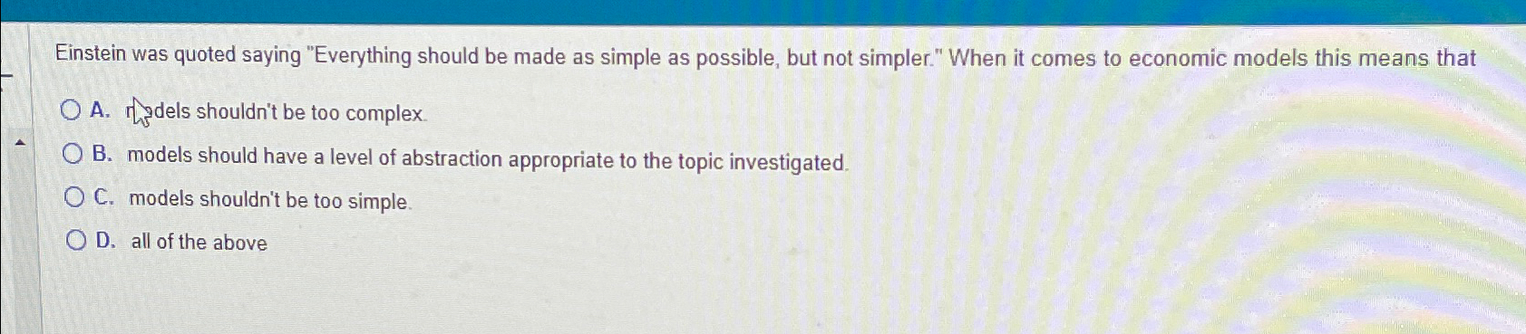 Solved Einstein was quoted saying "Everything should be made | Chegg.com
