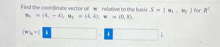 Solved Find the coordinate vector of w relative to the basis | Chegg.com