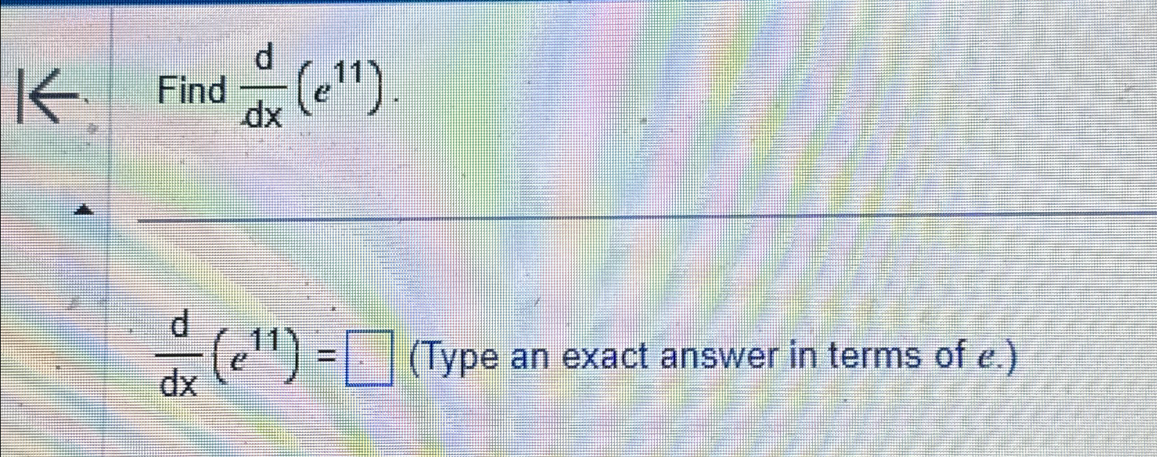 Solved Find ddx(e11)ddx(e11)=, (Type an exact answer in | Chegg.com
