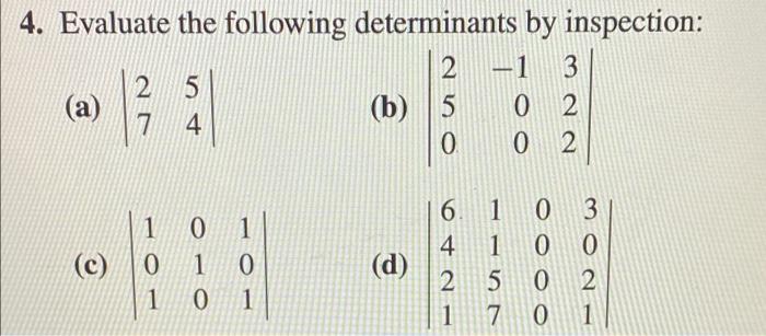 Solved 4. Evaluate the following determinants by inspection: | Chegg.com