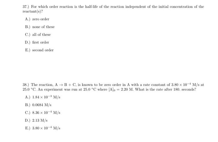 Solved 37.) For which order reaction is the half-life of the | Chegg.com