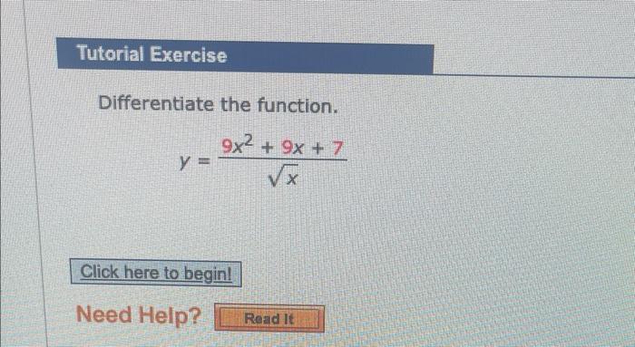 Solved Differentiate the function. y=x9x2+9x+7 | Chegg.com