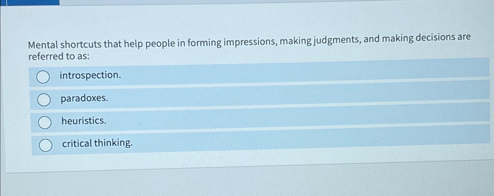 Solved Mental shortcuts that help people in forming | Chegg.com