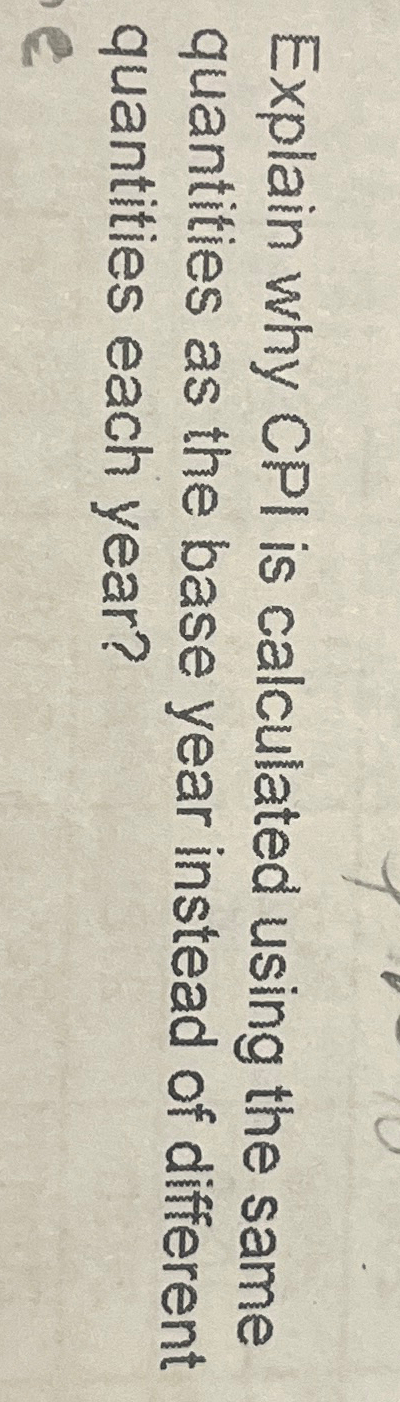 Solved Explain why CPI is calculated using the same | Chegg.com