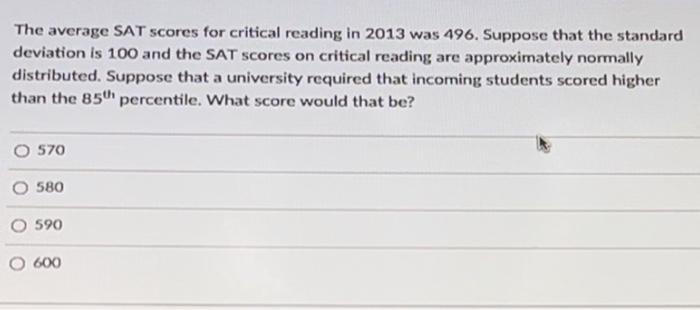 Solved The average SAT scores for critical reading in 2013 | Chegg.com