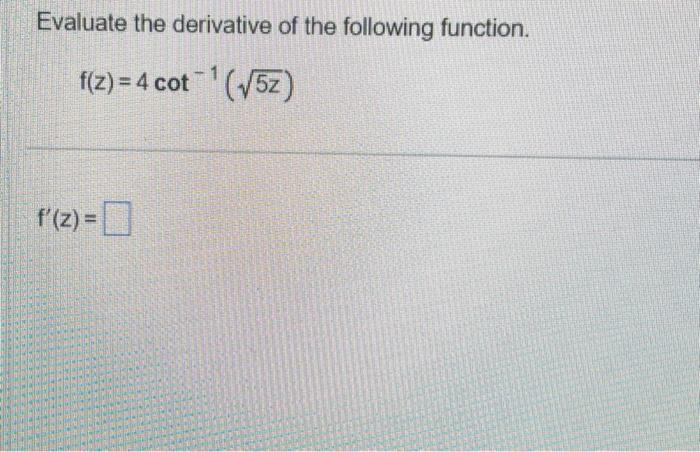 Evaluate the derivative of the following function. | Chegg.com