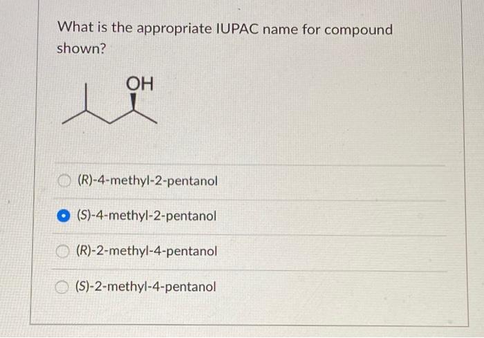 Solved What is the appropriate IUPAC name for compound | Chegg.com