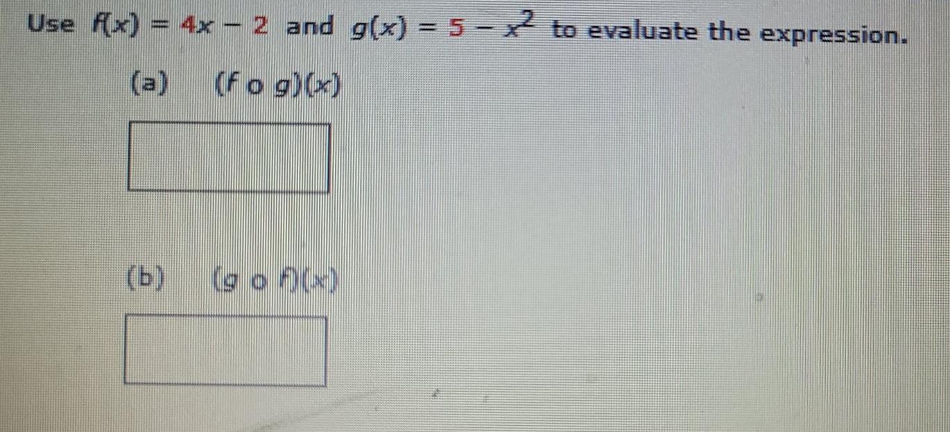 Solved Use f(x) = 4x - 2 and g(x) = 5 - X2 to evaluate the | Chegg.com