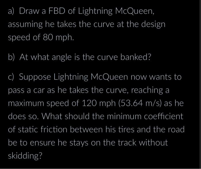 Solved Lightning McQueen rounds a curve of radius 123 m | Chegg.com