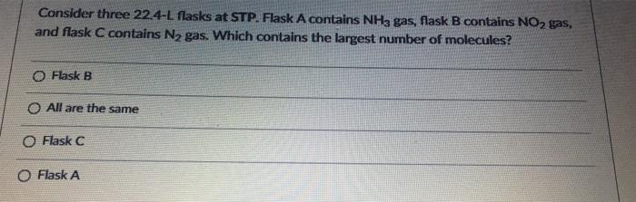 Solved Consider three 22.4-L flasks at STP. Flask A contains | Chegg.com