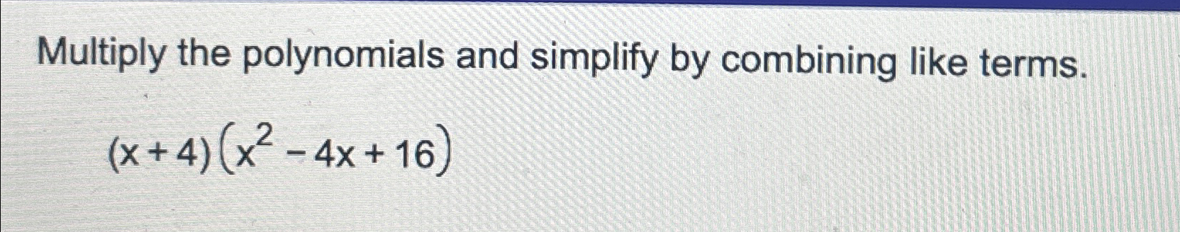 Solved Multiply the polynomials and simplify by combining | Chegg.com