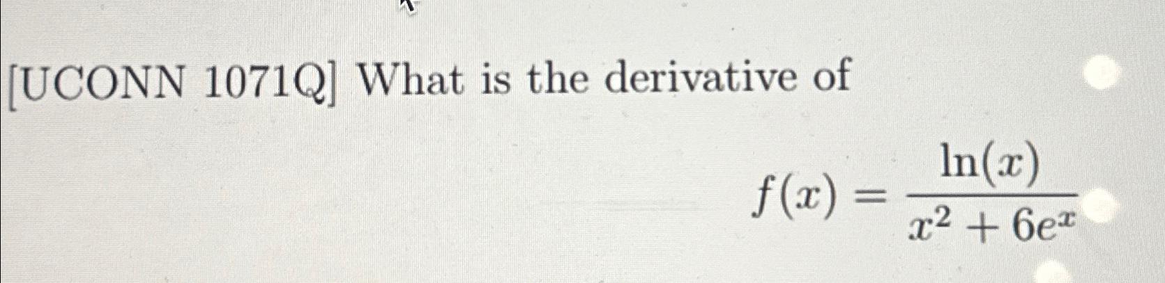 Solved [UCONN 1071Q] ﻿What is the derivative | Chegg.com