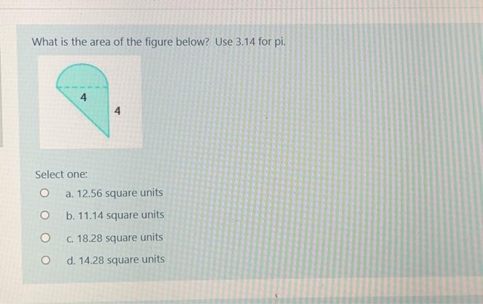Solved What is the area of the figure below? Use 3.14 for | Chegg.com
