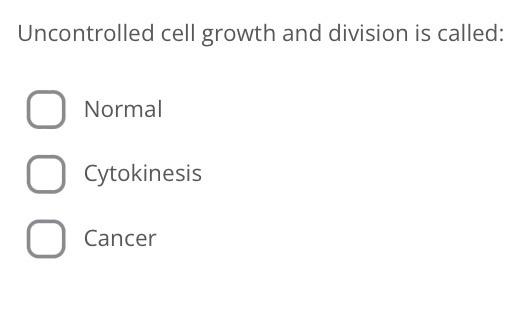 Solved Uncontrolled cell growth and division is called: | Chegg.com