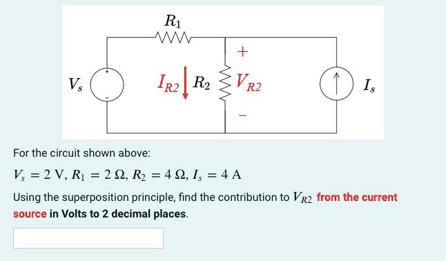 Solved For the circuit shown above: Vs=2 V,R1=2Ω,R2=4Ω,Is=4 | Chegg.com