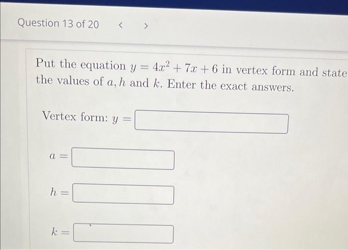 Solved Put the equation y=4x2+7x+6 in vertex form and state | Chegg.com