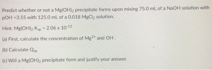 Solved Predict whether or not a Mg(OH)2 precipitate forms | Chegg.com