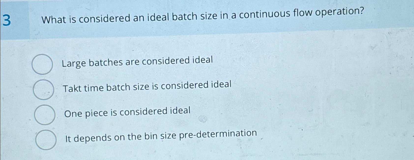 Solved 3 ﻿What is considered an ideal batch size in a | Chegg.com