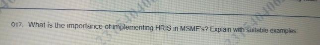 Solved Q17. ﻿What is the importance of implementing HRIS in | Chegg.com