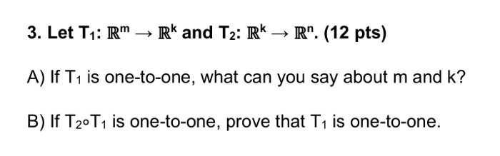 Solved 3. Let T1: RM → Rk and T2: Rk → R". (12 pts) A) If T1 | Chegg.com