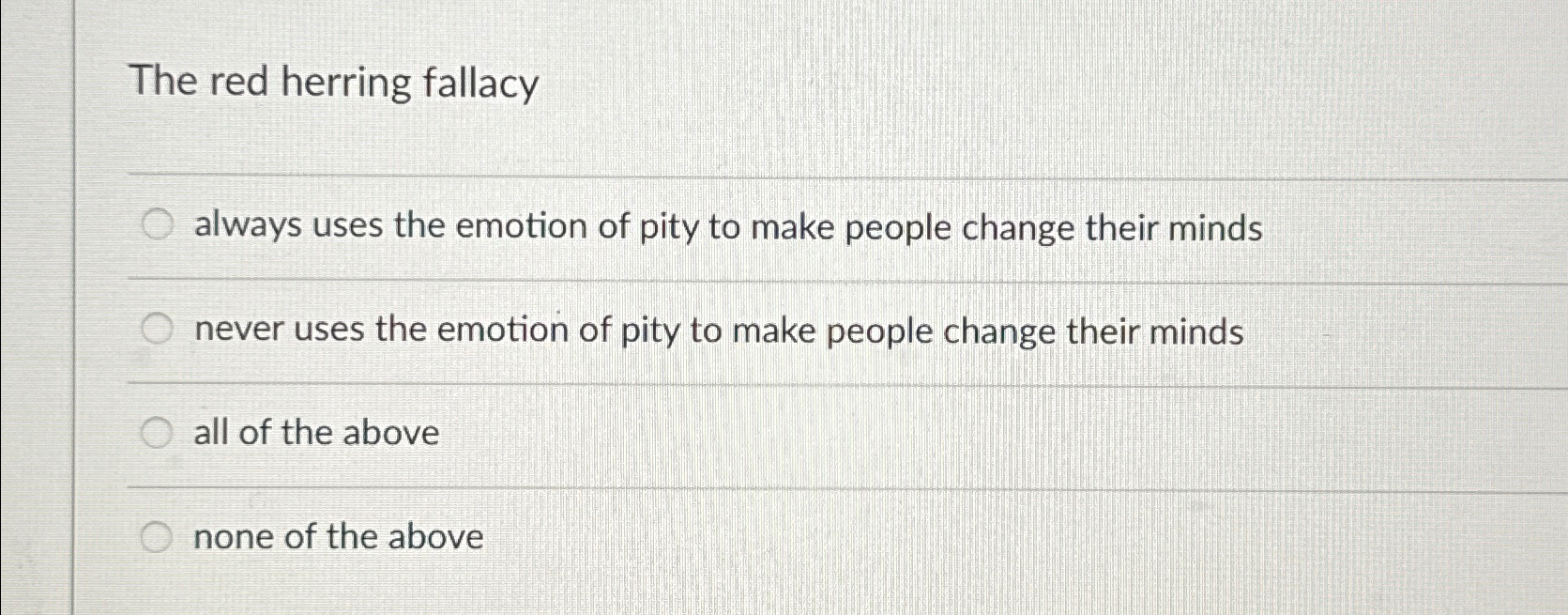 Solved The red herring fallacyalways uses the emotion of | Chegg.com