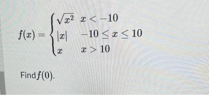 Solved f(x)=⎩⎨⎧x2∣x∣xx 10 Find f(0). | Chegg.com