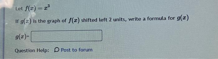 Solved Let f(x)=x3 If g(x) is the graph of f(x) shifted left | Chegg.com