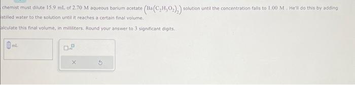 Solved chemist must dilute 15.9 mL of 2.70 M aqueous barium | Chegg.com