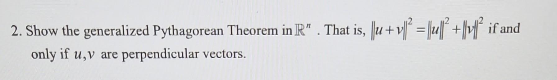 Solved 2. Show the generalized Pythagorean Theorem in Rn. | Chegg.com