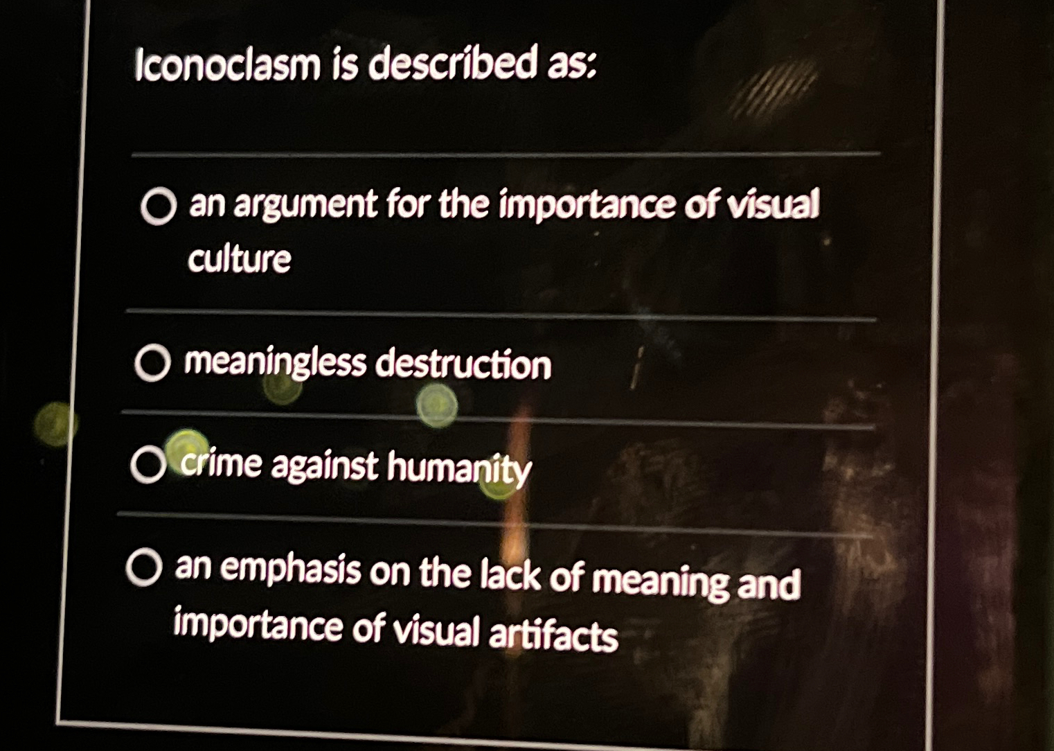 Solved Iconoclasm is described as:an argument for the | Chegg.com