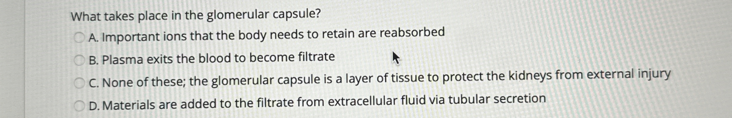 Solved What takes place in the glomerular capsule?A. | Chegg.com