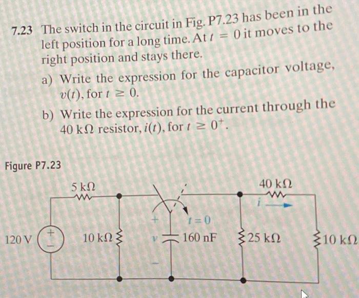 Solved 7.23 The switch in the circuit in Fig. P7.23 has been | Chegg.com