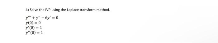 Solved 4) Solve the IVP using the Laplace transform method. | Chegg.com