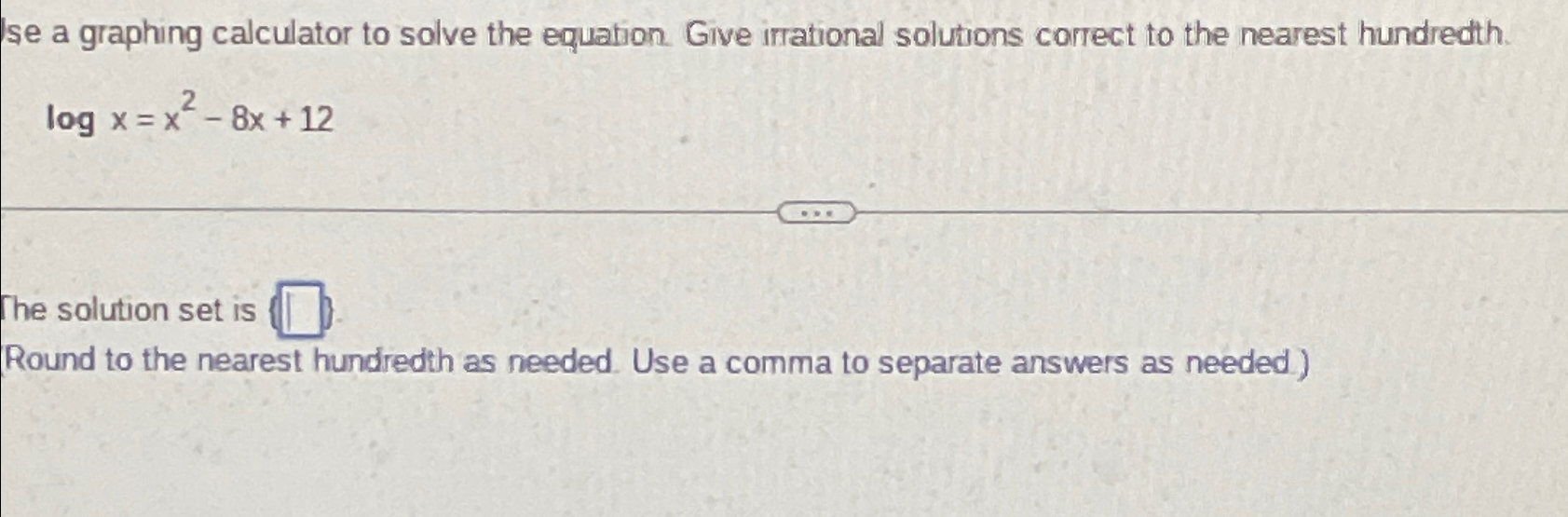 Solved Ise a graphing calculator to solve the equation. Give | Chegg.com