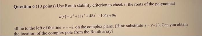 Solved Question 6 (10 points) Use Routh stability criterion | Chegg.com