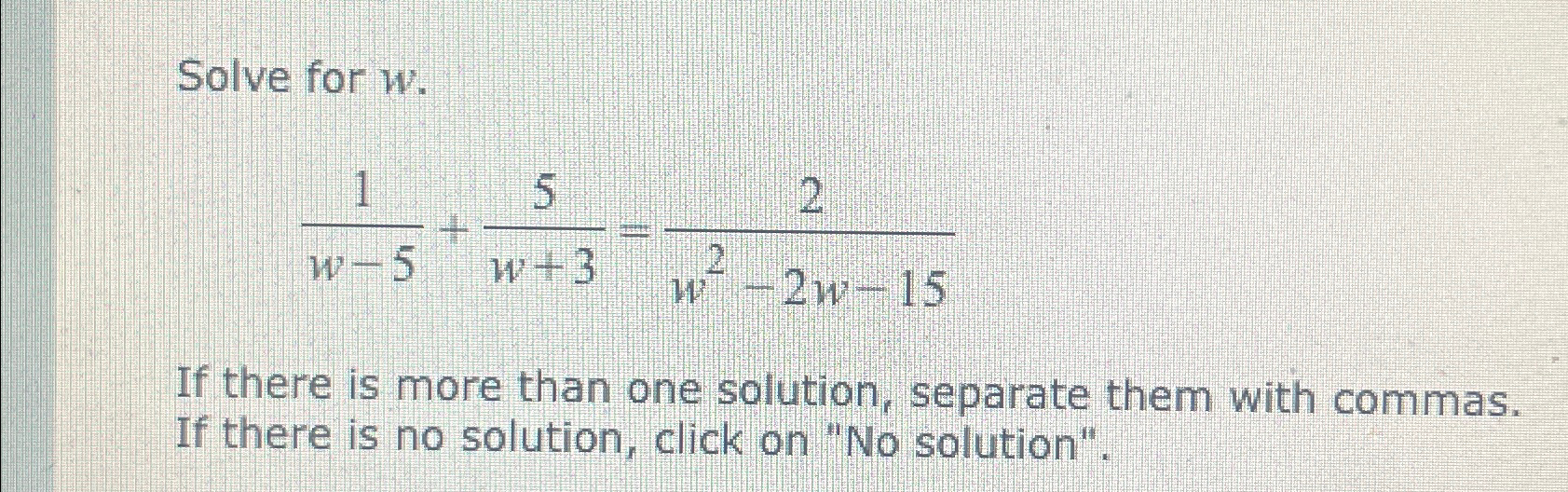 Solved Solve for w.1w-5+5w+3=2w2-2w-15If there is more than | Chegg.com