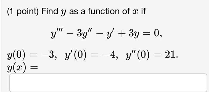 Solved ( 1 point) Find y as a function of x if | Chegg.com