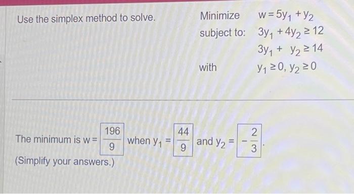 Solved Use the simplex method to solve. Minimize subject | Chegg.com