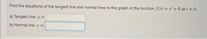 Solved Find the equations of the tangent line and normal | Chegg.com