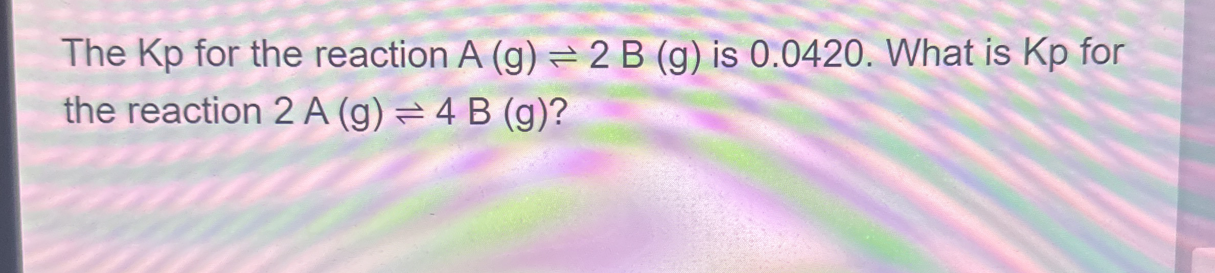 Solved The Kp for the reaction A(g)⇌2B(g) ﻿is 0.0420 . ﻿What | Chegg.com