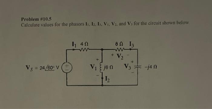 Solved Problem #10.5 Calculate values for the phasors | Chegg.com
